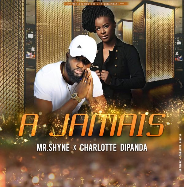 Mr Shyne - À Jamais Lyrics (Ft. Charlotte Dipanda) | AfrikaLyrics Mr Shyne - À Jamais Lyrics (Ft. Charlotte Dipanda) | AfrikaLyrics